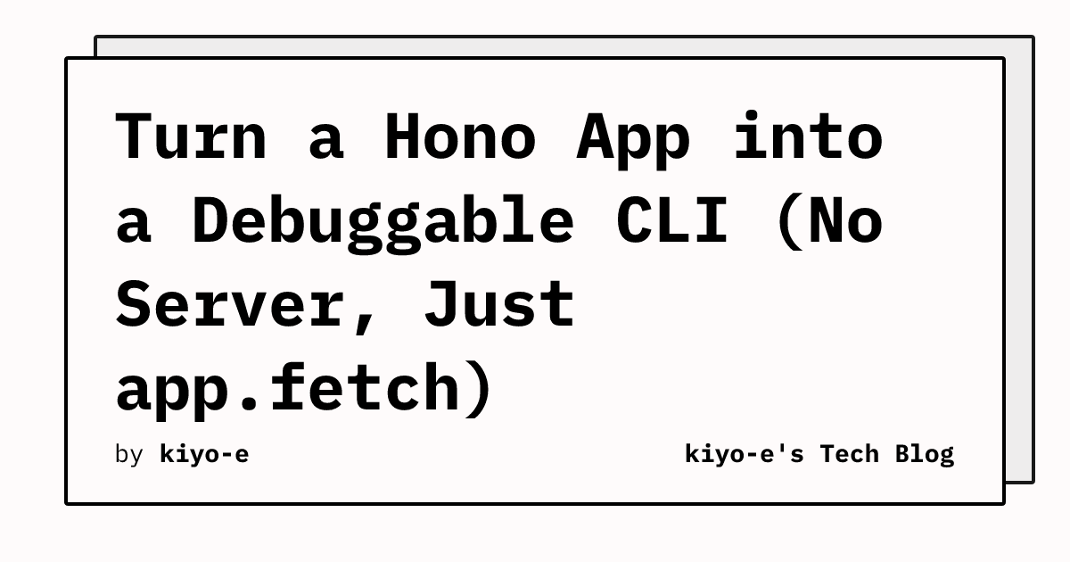 Turn a Hono App into a Debuggable CLI (No Server, Just app.fetch ...