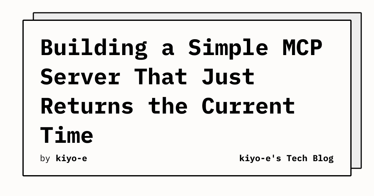 Building a Simple MCP Server That Just Returns the Current Time | kiyo ...